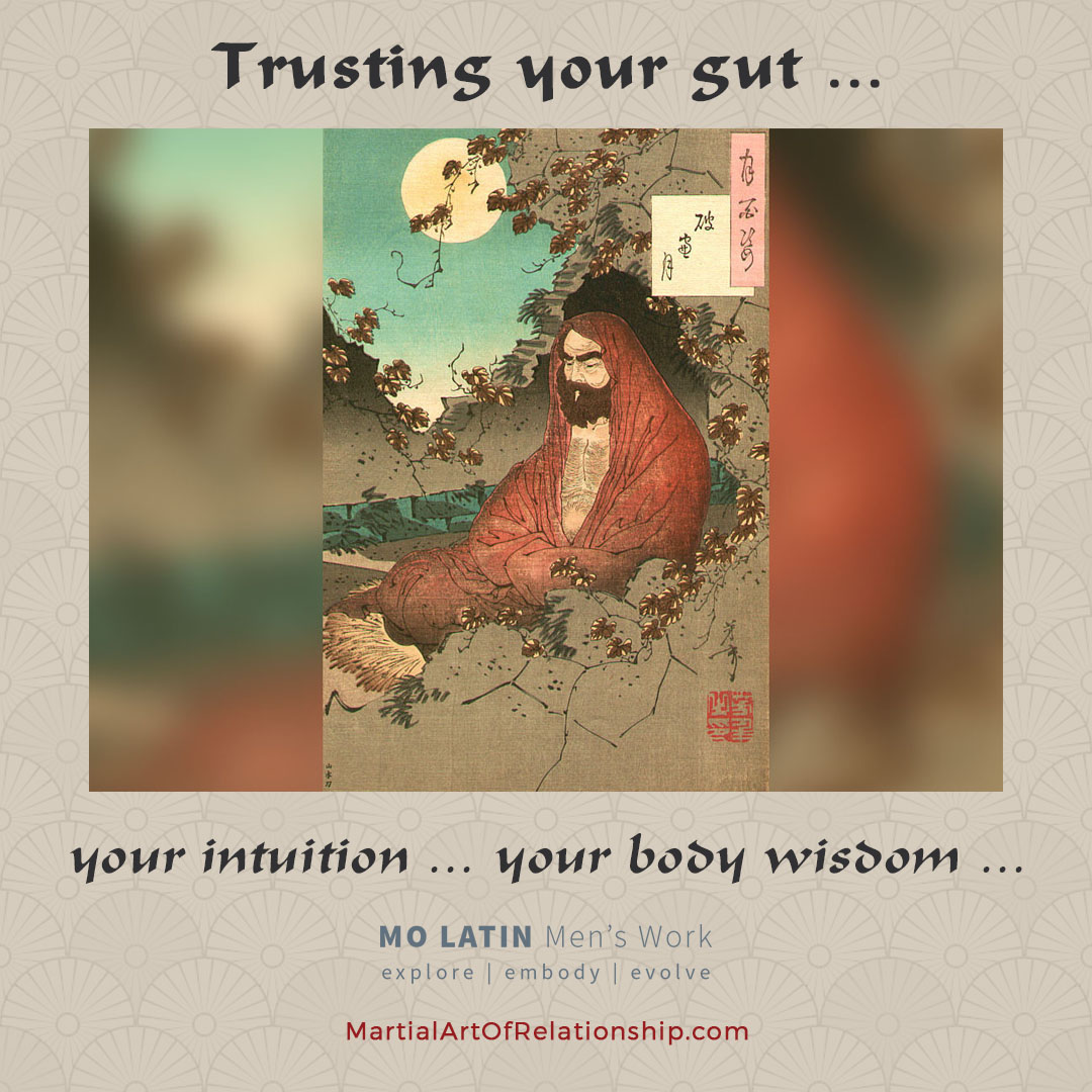Trusting your gut … your intuition … your body wisdom … - Mo Latin